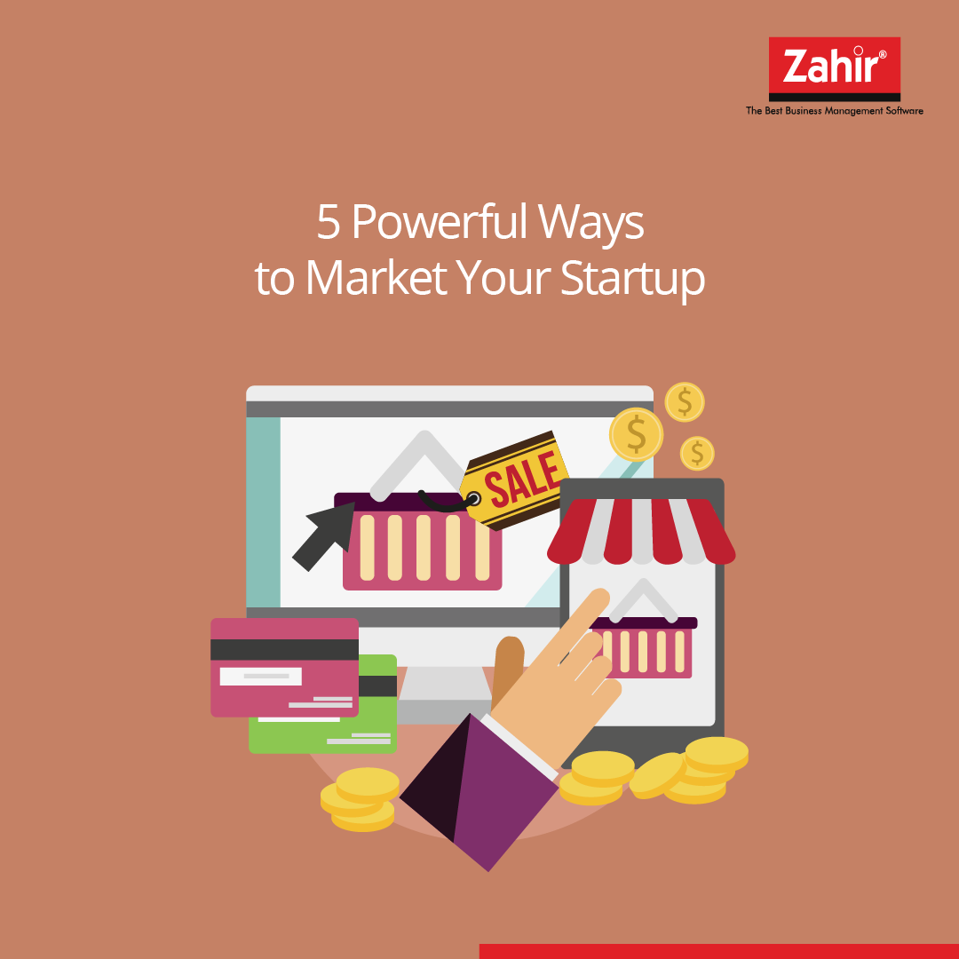 5 Powerful Ways to Market Your Startup | Zahir Malaysia Blog