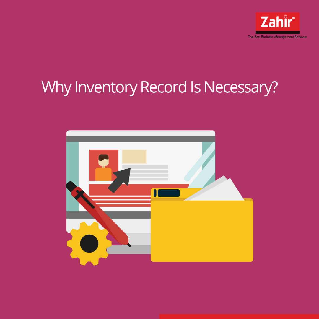 Why Inventory Record Is Necessary? | Zahir Malaysia Blog