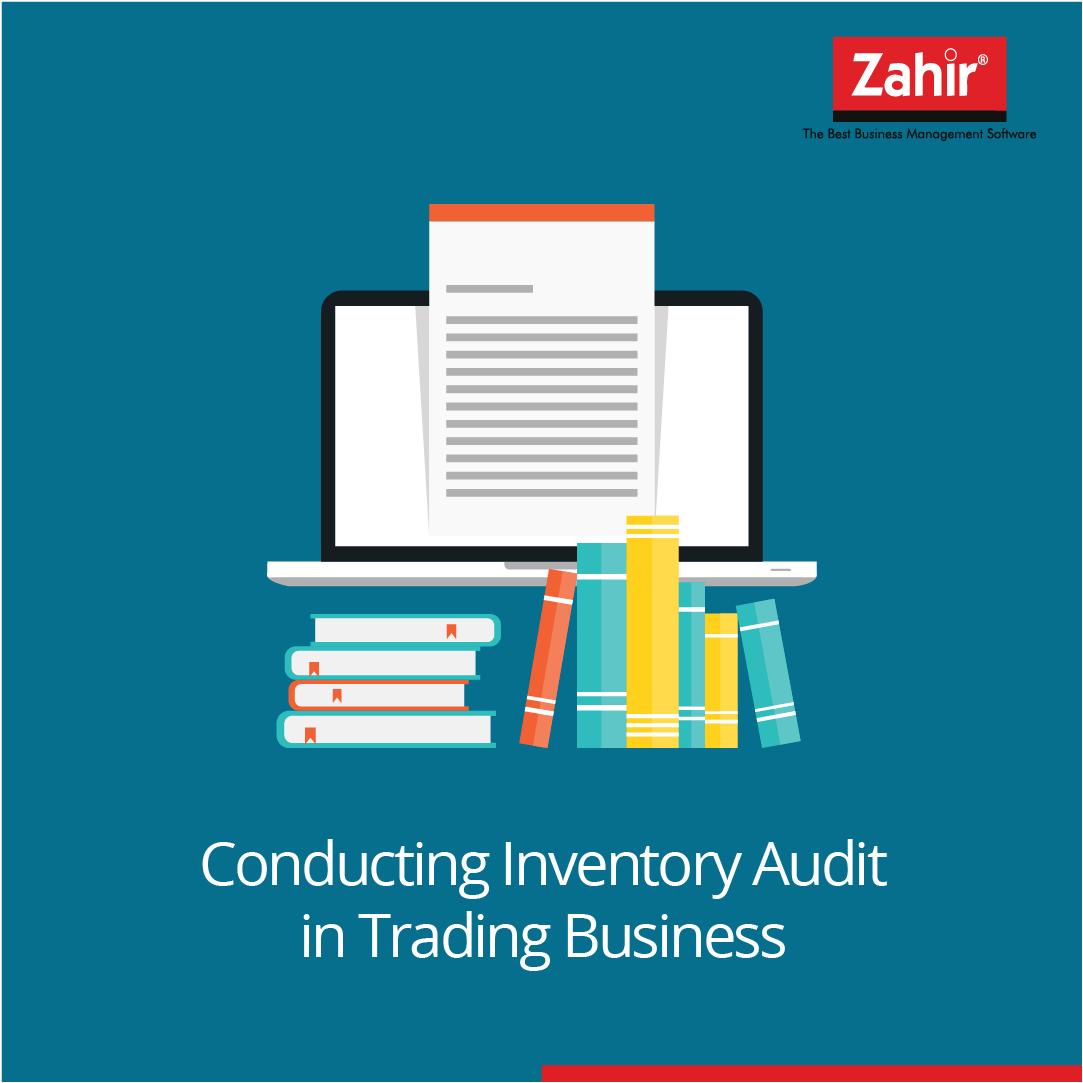 Conducting Inventory Audit in Trading Business | Zahir Malaysia Blog