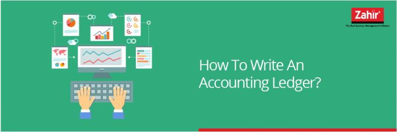 How To Write An Accounting Ledger? | Zahir Malaysia Blog